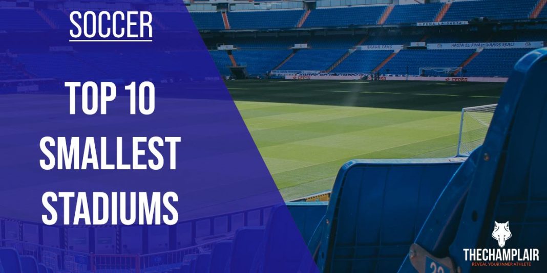 ⚽ Top 10 Smallest Soccer Stadiums In The World 2022