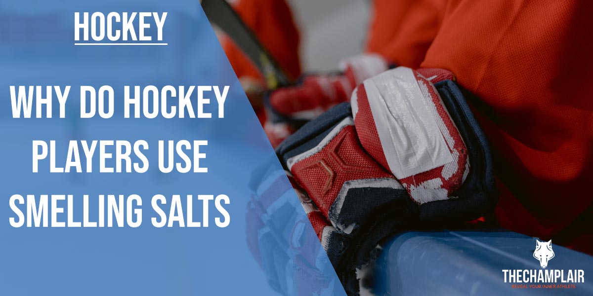 Why Do Hockey Players Use Smelling Salts? [Solved]